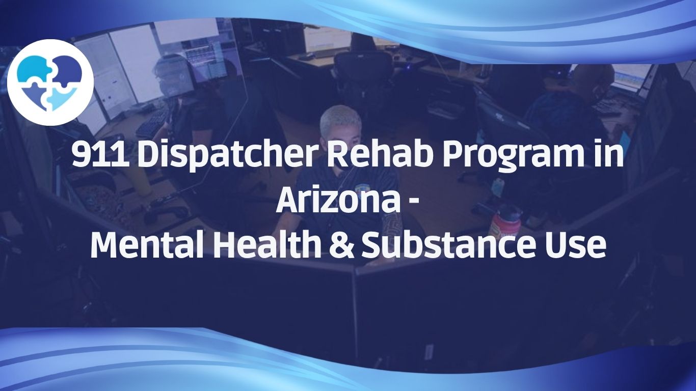 911 Dispatcher Rehab Program in Arizona | PTSD & Addiction